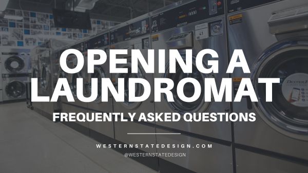 Opening a Laundromat FAQ | Western State Design