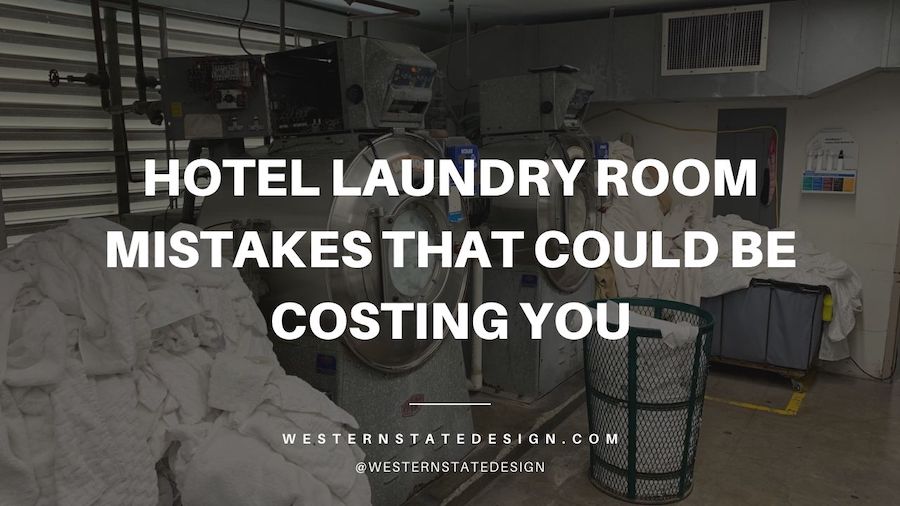 4 Hotel Laundry Room Mistakes To Fix | Western State Design