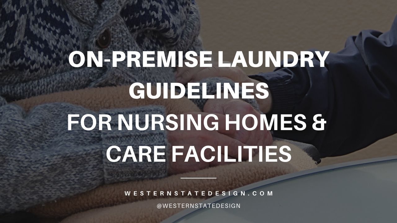 Laundry Guidelines for Nursing Homes & Care Facilities | Western State ...
