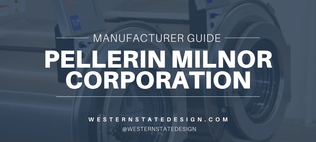 Manufacturer Guide: Pellerin Milnor Corporation | Western State Design